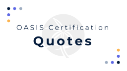 OASIS Certification in Quotes